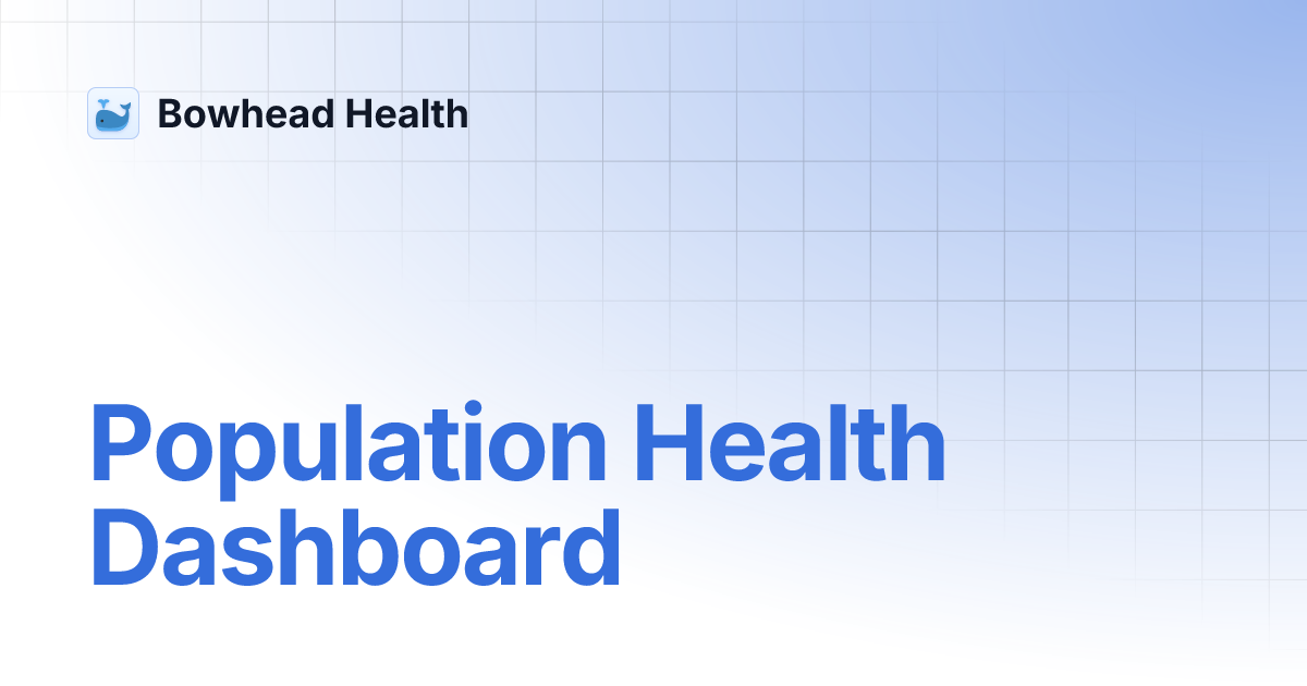 Population Health Dashboard | Bowhead Health